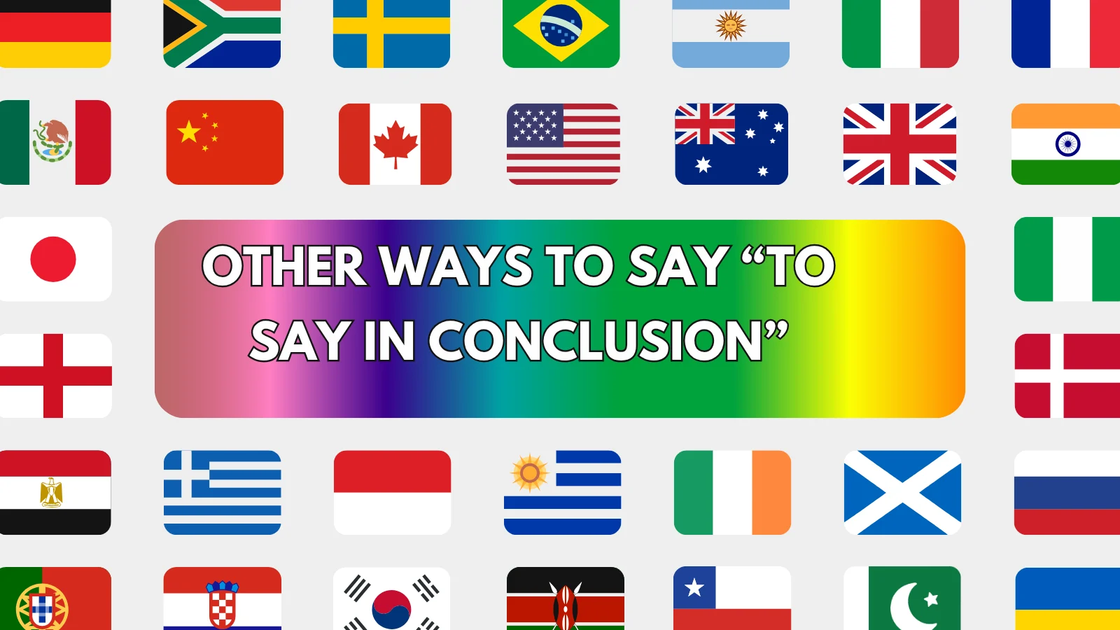 25 Other Ways to Say “To Say In Conclusion”